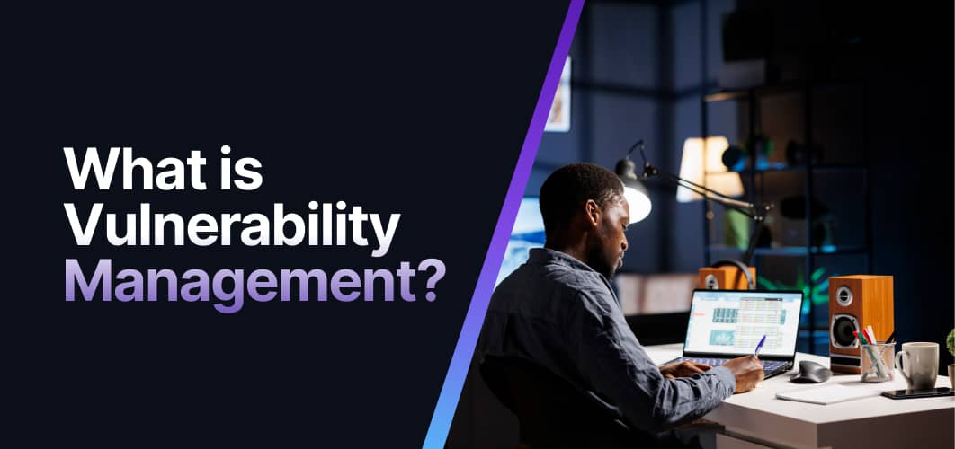 What Is Vulnerability Management? Your Complete 2024 Guide | Easy2Patch