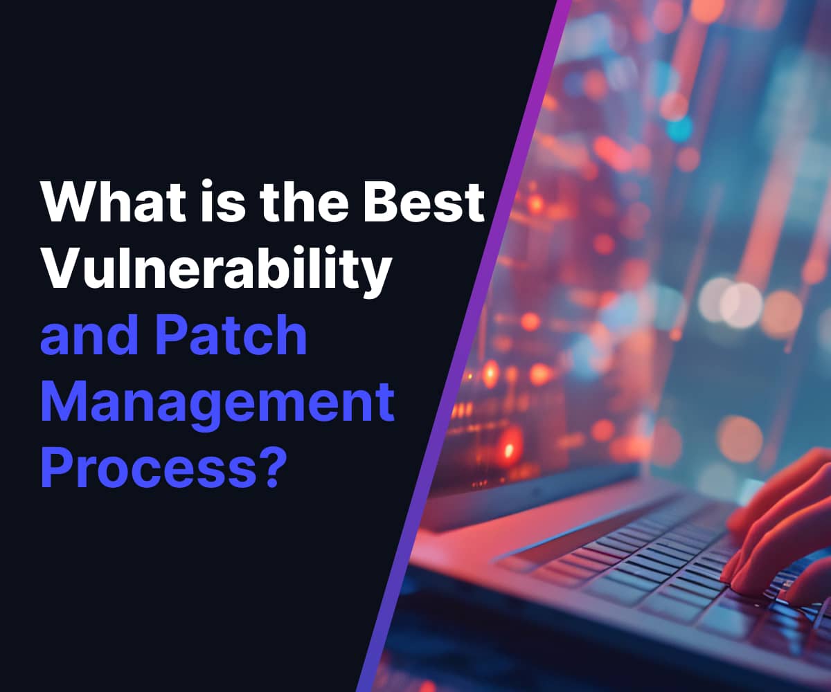 What Is The Best Vulnerability And Patch Management Process Easy2patch